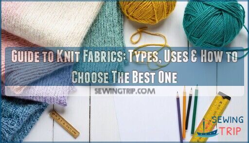 Guide to Knit Fabrics: Types, Uses & How to Choose The Best One