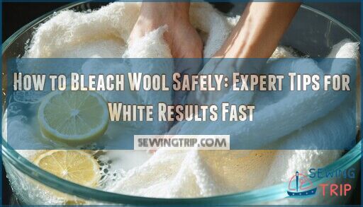 How to Bleach Wool Safely: Expert Tips for White Results Fast