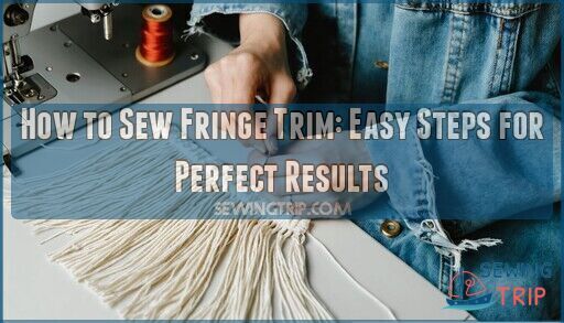 How to Sew Fringe Trim: Easy Steps for Perfect Results