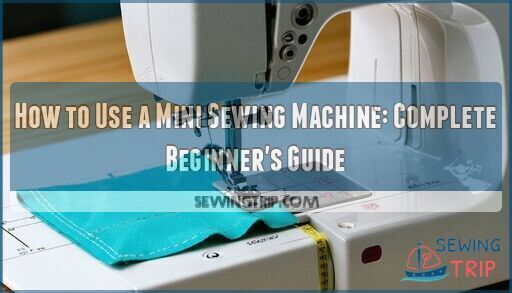 How to Use a Mini Sewing Machine: Complete Beginner's Guide