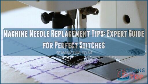 Machine Needle Replacement Tips: Expert Guide for Perfect Stitches