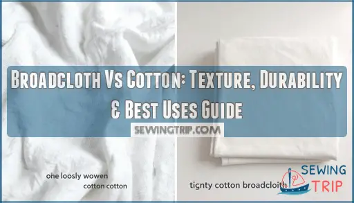 Broadcloth Vs Cotton: Texture, Durability & Best Uses Guide