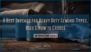 6 Best Threads for Heavy Duty Sewing: Types, Uses & How to Choose