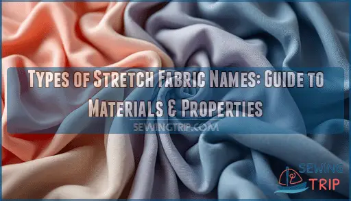 Types of Stretch Fabric Names: Guide to Materials & Properties
