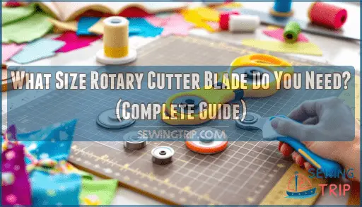What Size Rotary Cutter Blade Do You Need? (Complete Guide)