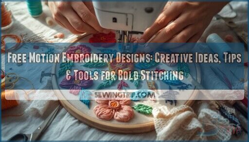 Free Motion Embroidery Designs: Creative Ideas, Tips & Tools for Bold ...