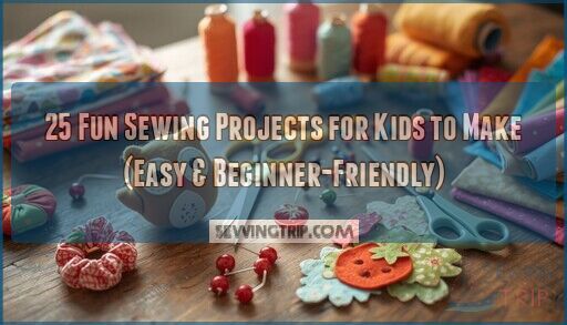 25 Fun Sewing Projects for Kids to Make (Easy & Beginner-Friendly)