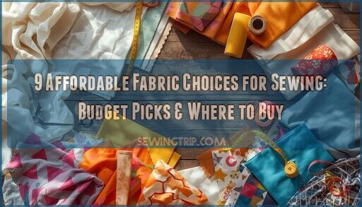 9 Affordable Fabric Choices for Sewing: Budget Picks & Where to Buy