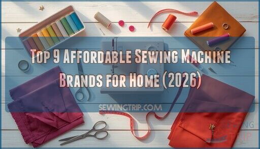 Top 9 Affordable Sewing Machine Brands for Home (2026)