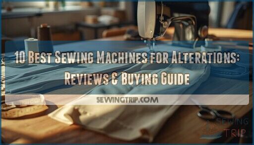 10 Best Sewing Machines for Alterations: Reviews & Buying Guide